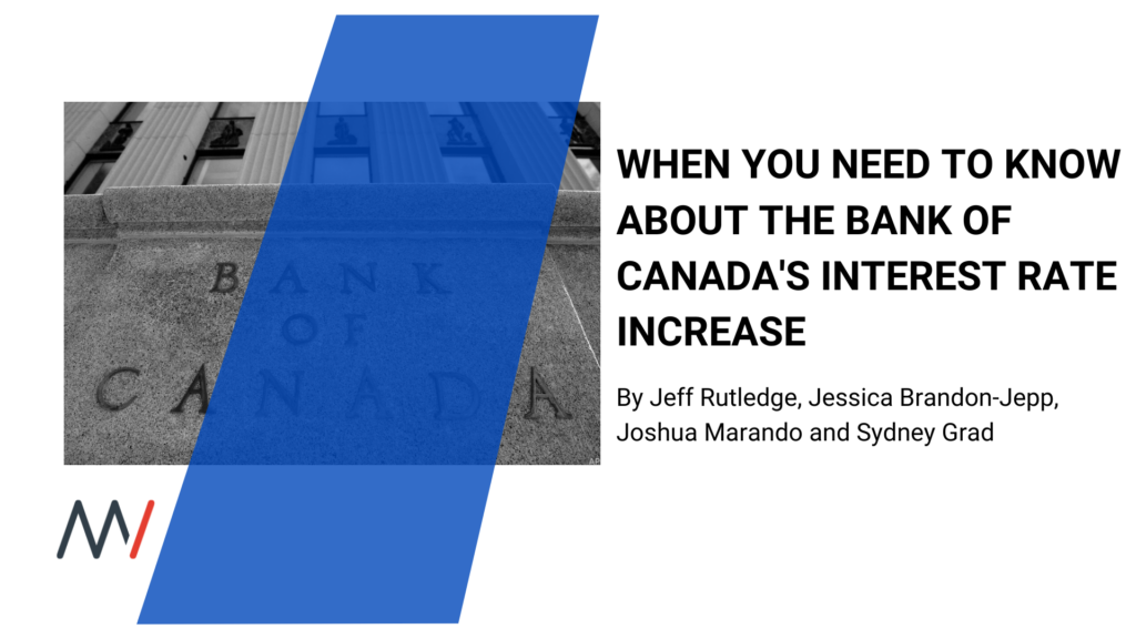 When You Need To Know About The Bank Of Canada s Interest Rate Increase when-you-need-to-know-about-the-bank-of-canada-s-interest-rate-increase