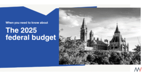 When You Need to Know About the 2025 Federal Budget - McMillan Vantage